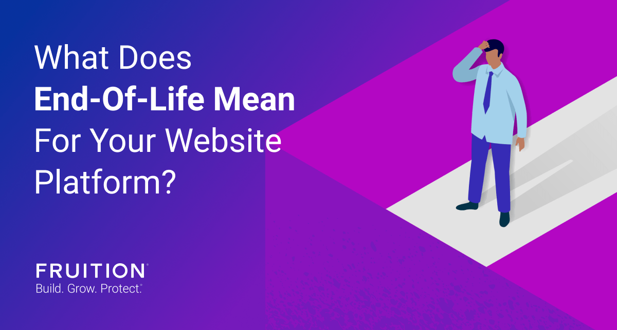 What Does End of life EOL Mean For Your Website Platform Fruition